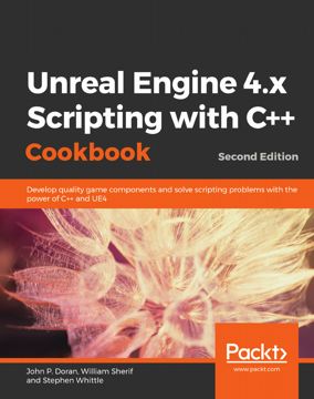 Unreal Engine 4.x Scripting with C++ Cookbook - Second edition - John P ...