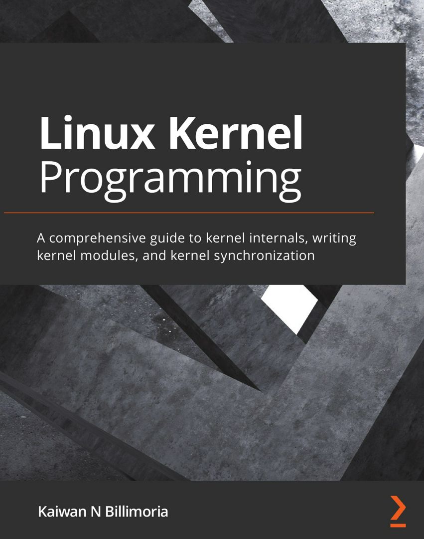 Linux Kernel Programming. Программирование ядра Linux: на англ. яз. - Kaiwan N Billimoria ...