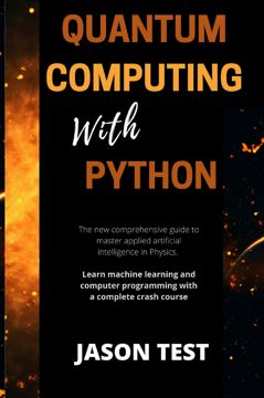 QUANTUM COMPUTING WITH PYTHON. The new comprehensive guide to master ...