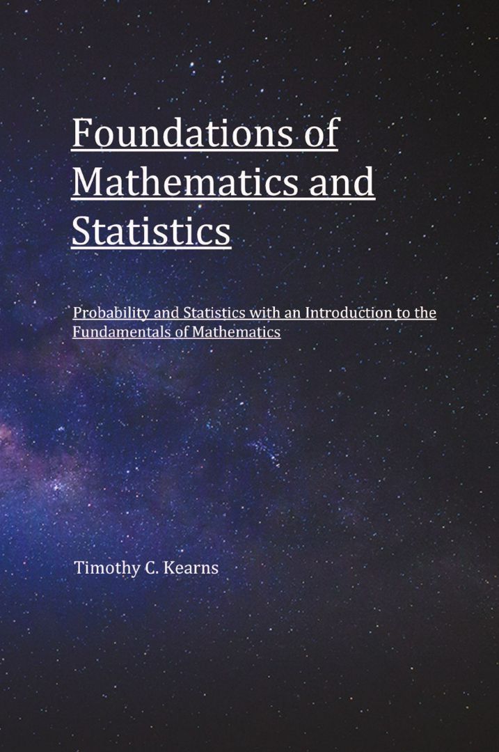 Foundations of Mathematics and Statistics. Probability and Statistics with an Introduction to ...