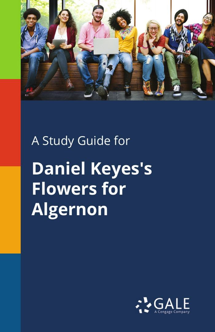 A Study Guide for Daniel Keyes's Flowers for Algernon - Cengage ...