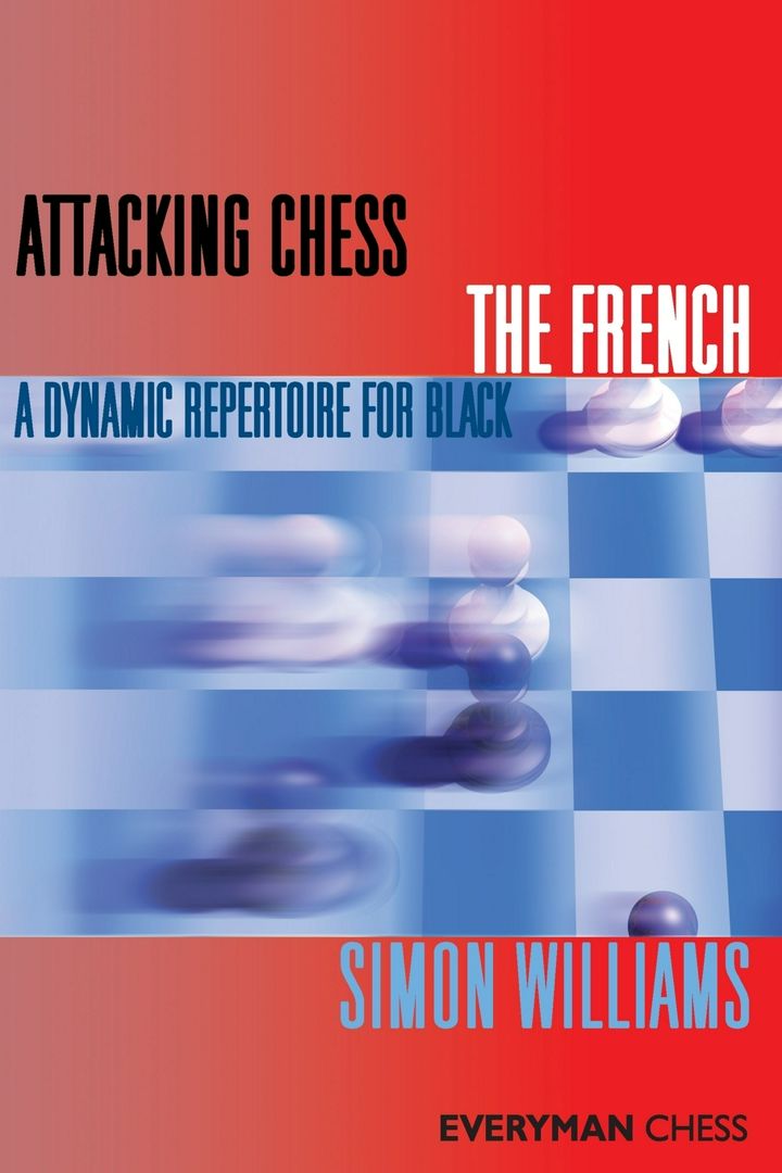 Attacking Chess The French - Simon Williams - купить и читать онлайн ...