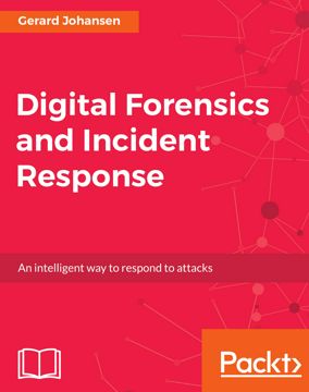 Digital Forensics and Incident Response. A practical guide to deploying ...