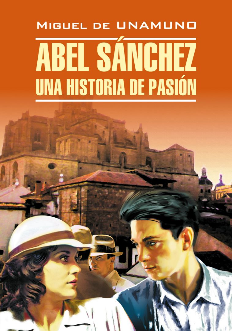 Авель Санчес | Abel Sanchez. Una Historia de Pasion | Чтение на испанском языке - Мигель де ...