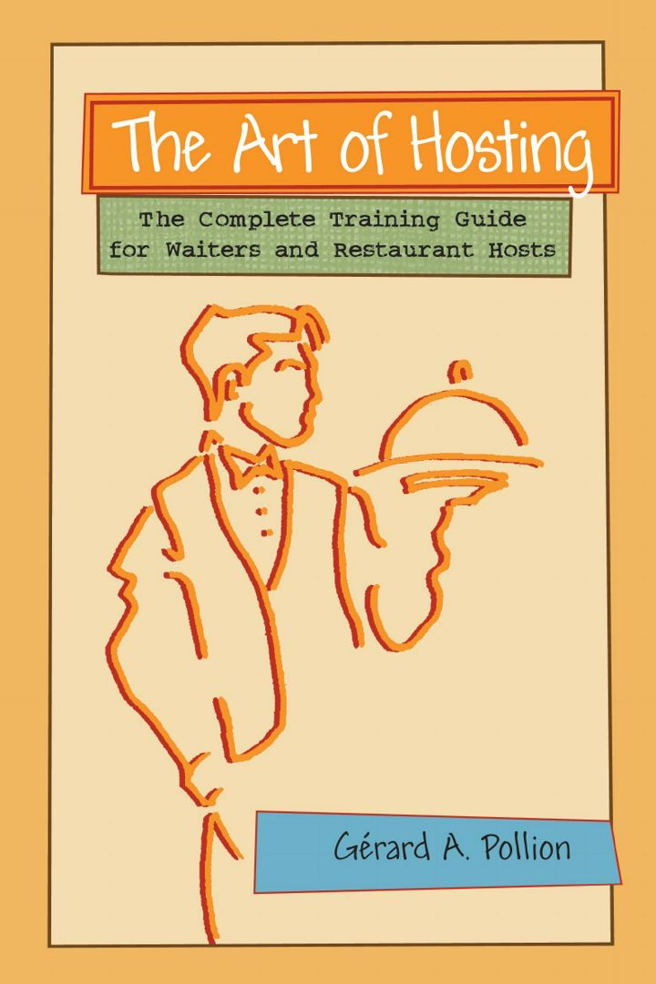 The Art of Hosting. The Complete Training Guide for Waiters and ...