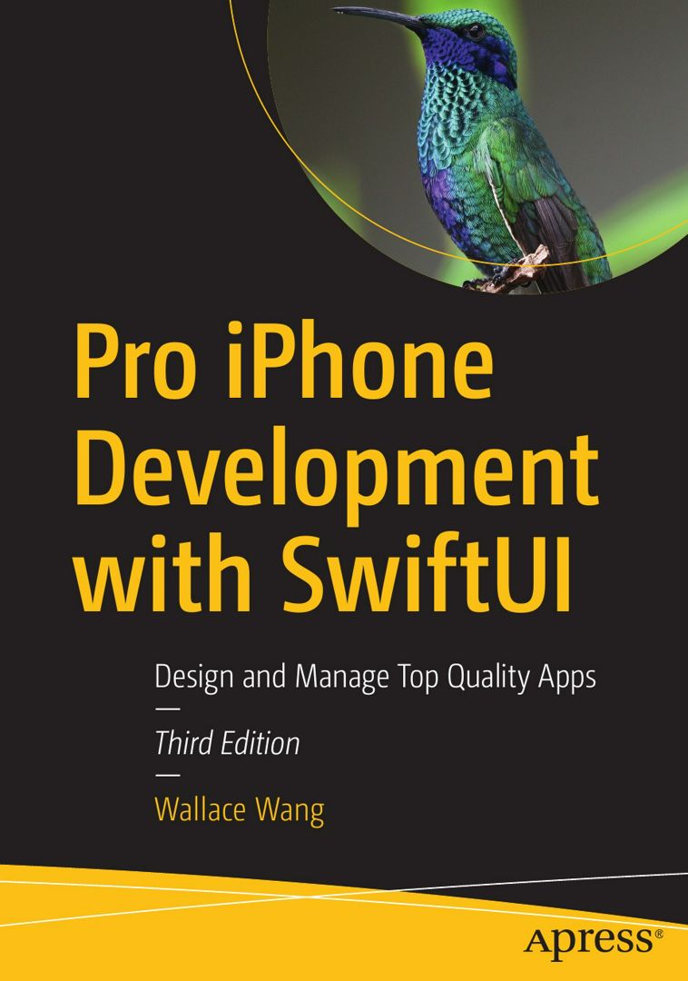 Pro iPhone Development with SwiftUI. Design and Manage Top Quality Apps ...