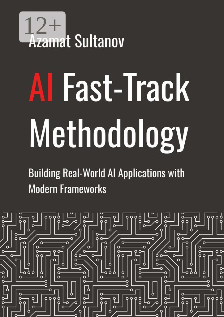 AI Fast-Track Methodology - Azamat Sultanov - купить и читать онлайн электронную книгу на ...