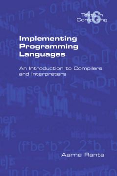 Implementing Programming Languages. an Introduction to Compilers and Interpreters - Aarne Ranta ...