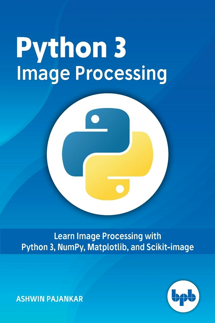 Python 3 Image Processing - Ashwin Pajankar - купить и читать онлайн ...