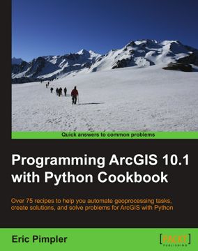 Programming Arcgis 10.1 with Python Cookbook - Eric Pimpler - купить и читать онлайн электронную ...