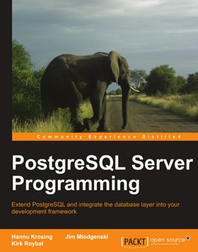 PostgreSQL Server Programming - H. Krosing; Hannu Krosing; Kirk Roybal - купить и читать онлайн ...