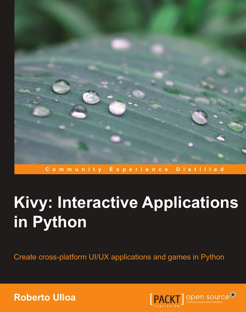 Kivy. Interactive Applications in Python - Roberto Ulloa Rodriguez - купить и читать онлайн ...