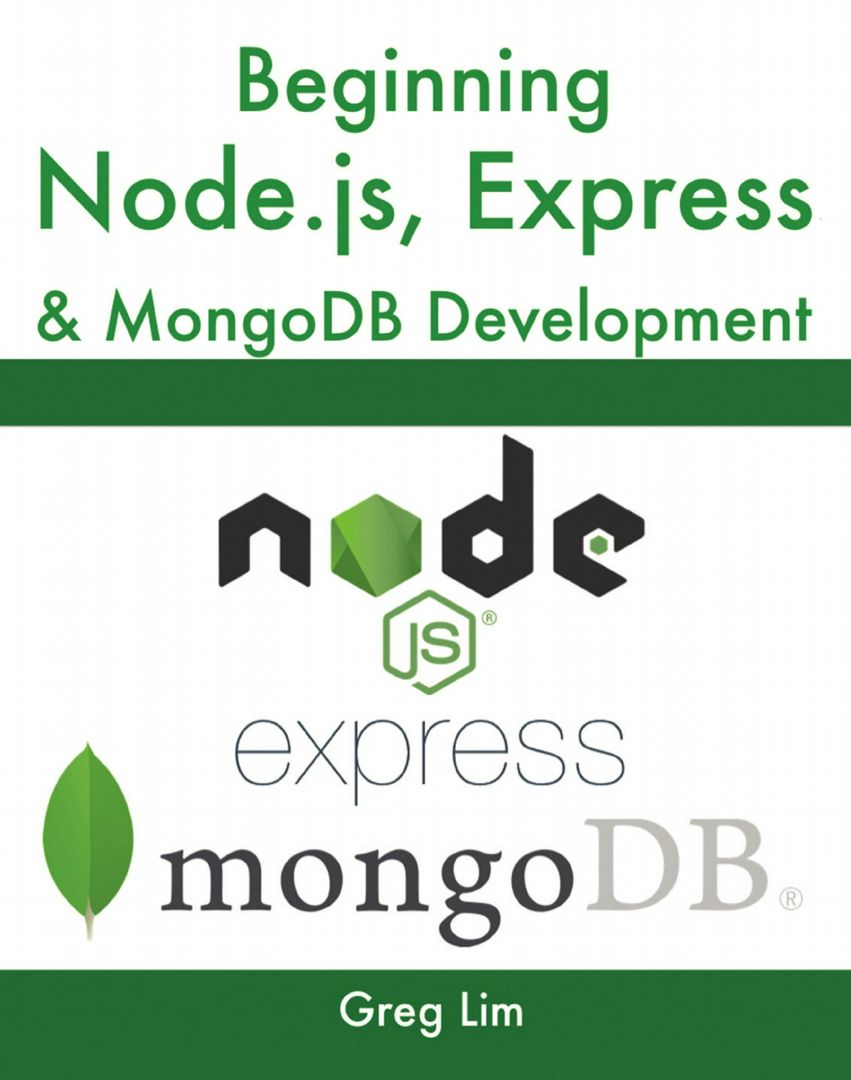 Beginning Node.js, Express & MongoDB Development - Greg Lim - купить и читать онлайн электронную ...