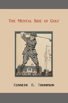 The Mental Side of Golf. A Study of the Game as Practised by Champions ...