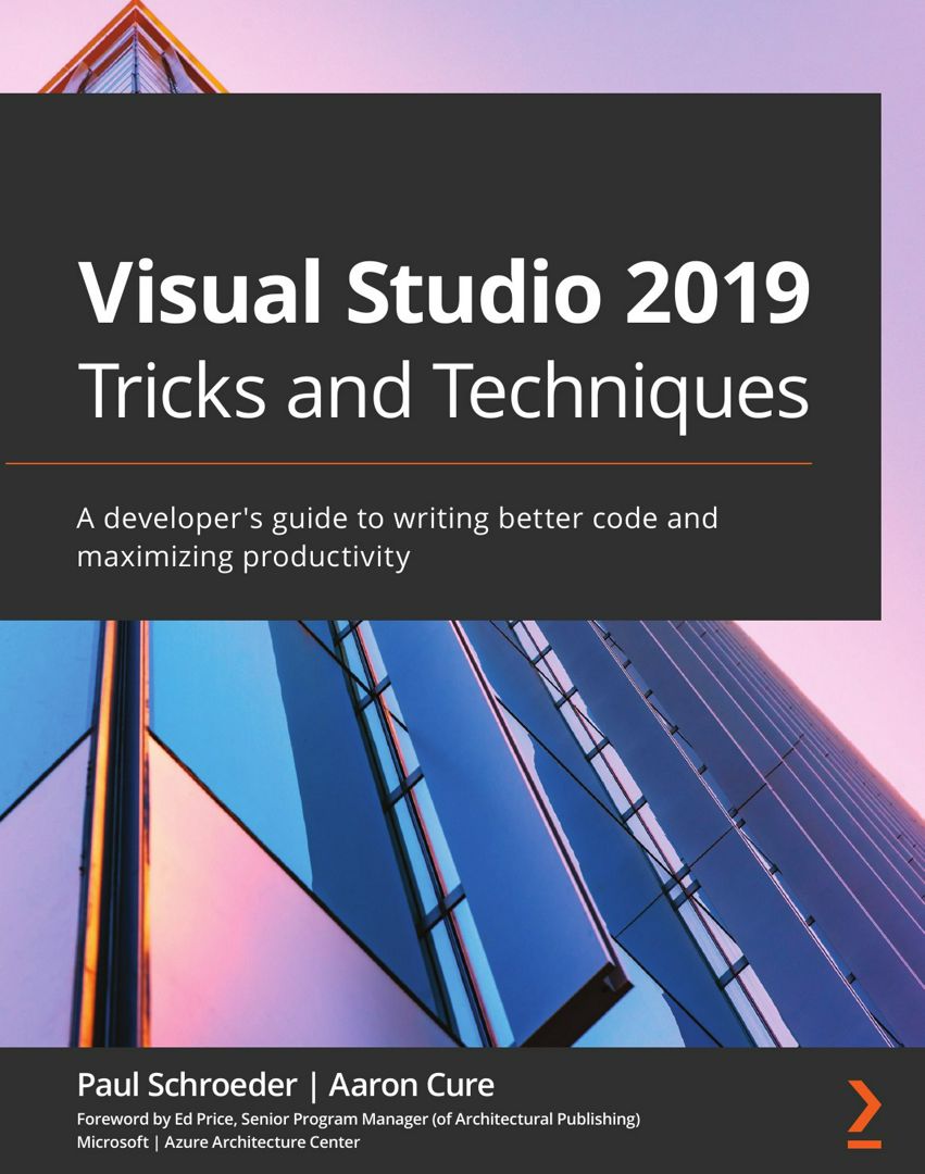 Visual Studio 2019 Tricks and Techniques. A developer's guide to ...
