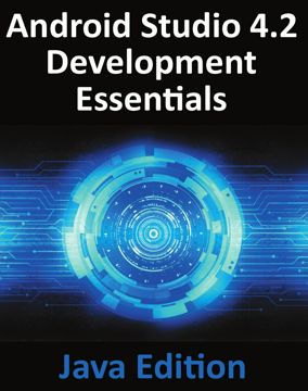 Android Studio 4.2 Development Essentials - Java Edition. Developing Android Apps Using Android ...