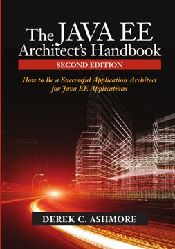 The Java Ee Architect's Handbook. How to Be a Successful Application Architect for Java Ee ...