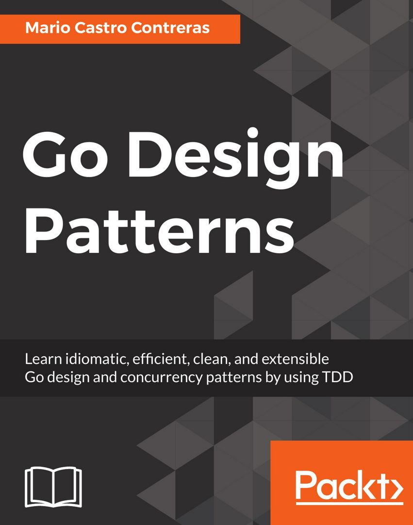 Go Design Patterns - Mario Castro Contreras - купить и читать онлайн электронную книгу на ...