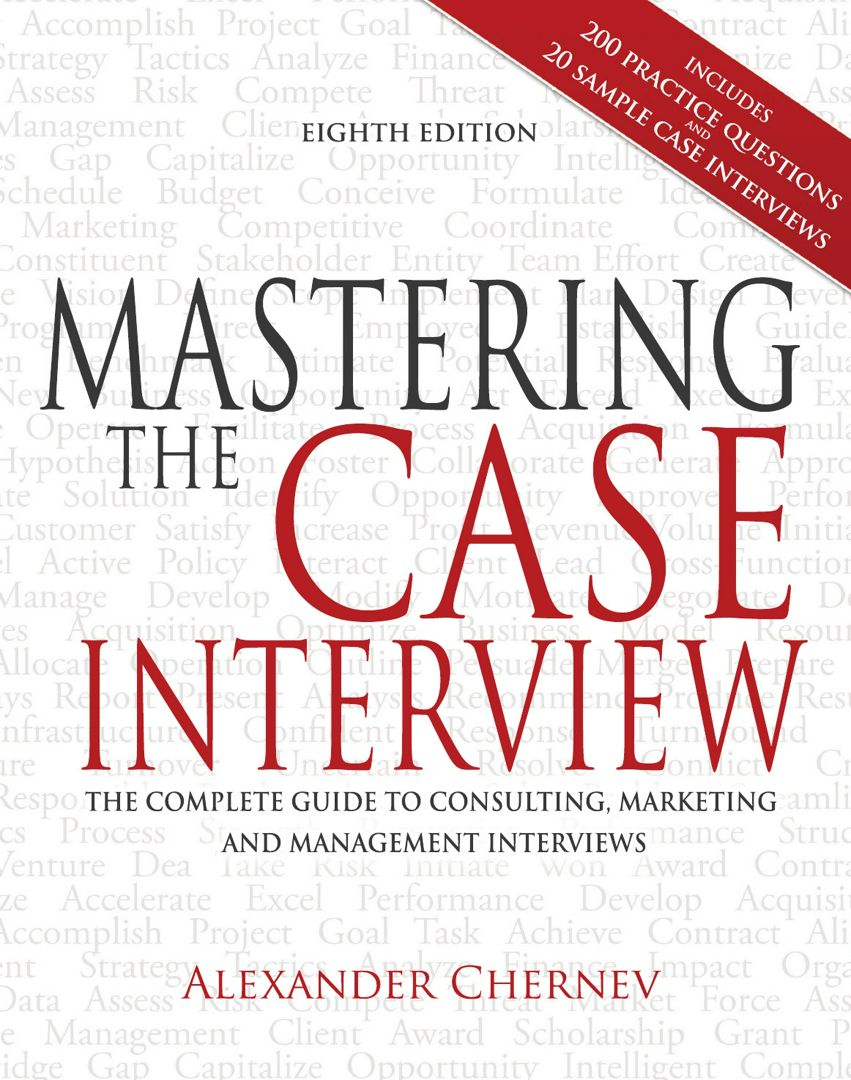 Mastering the Case Interview. The Complete Guide to Consulting, Marketing, and Management ...