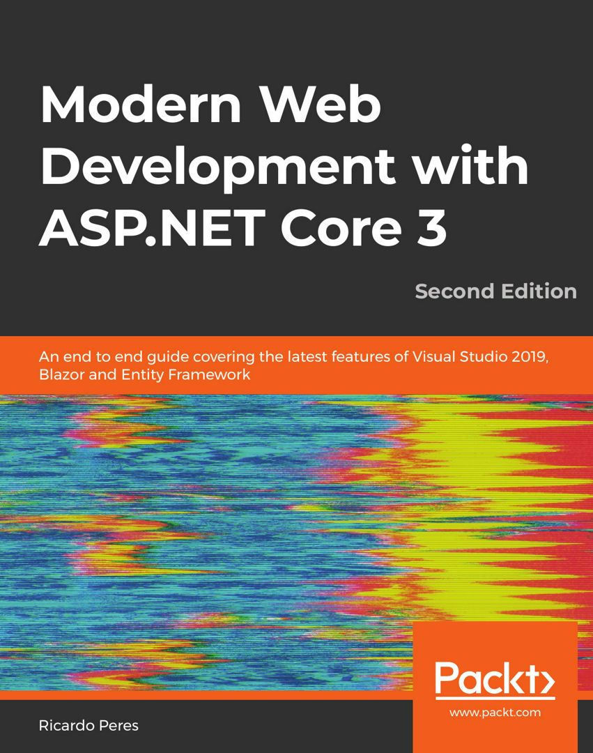 Modern Web Development with ASP.NET Core 3 - Second Edition. An end to end guide covering the ...
