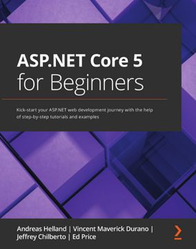 ASP.NET Core 5 for Beginners. ASP.NET Core 5 для начинающих: на англ. яз. - Andreas Helland ...