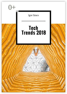 Tech Trends 2018 - Igor Szucs - купить и читать онлайн электронную книгу на Wildberries Цифровой ...