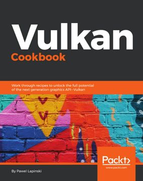Vulkan Cookbook. Work through recipes to unlock the full potential of ...