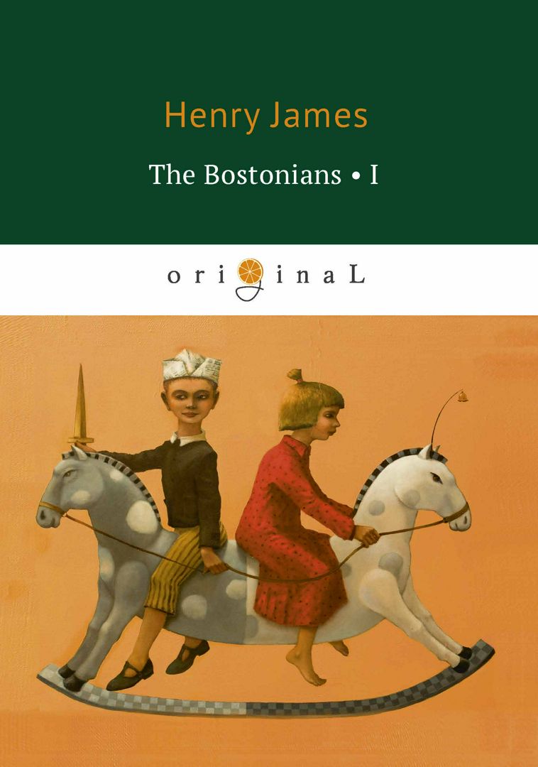 The Bostonians I - James H. - купить и читать онлайн электронную книгу ...