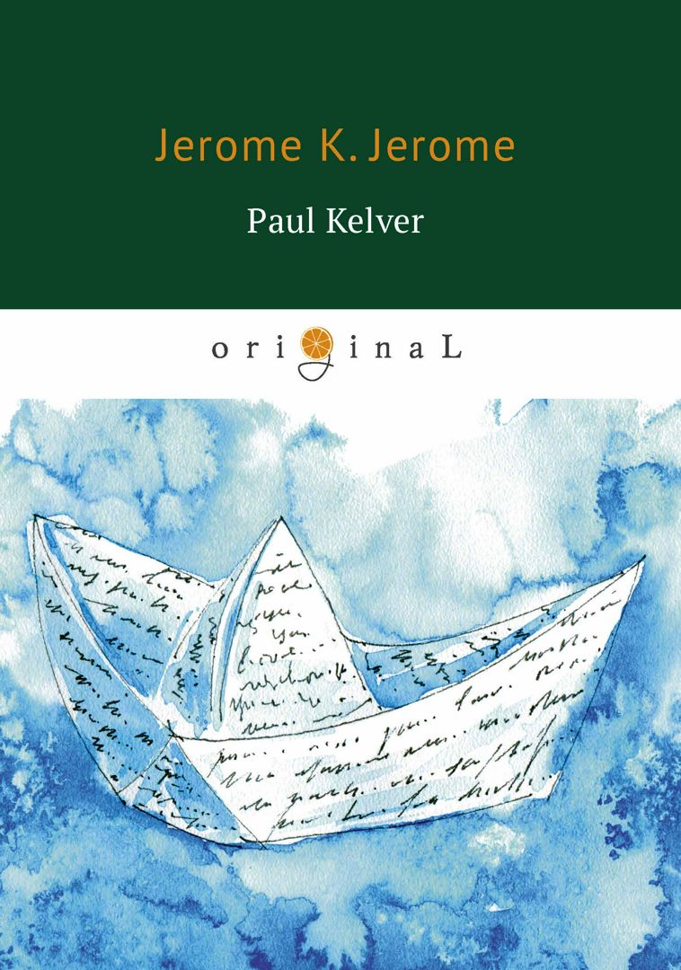 Paul Kelver - Jerome J.K. - купить и читать онлайн электронную книгу на ...