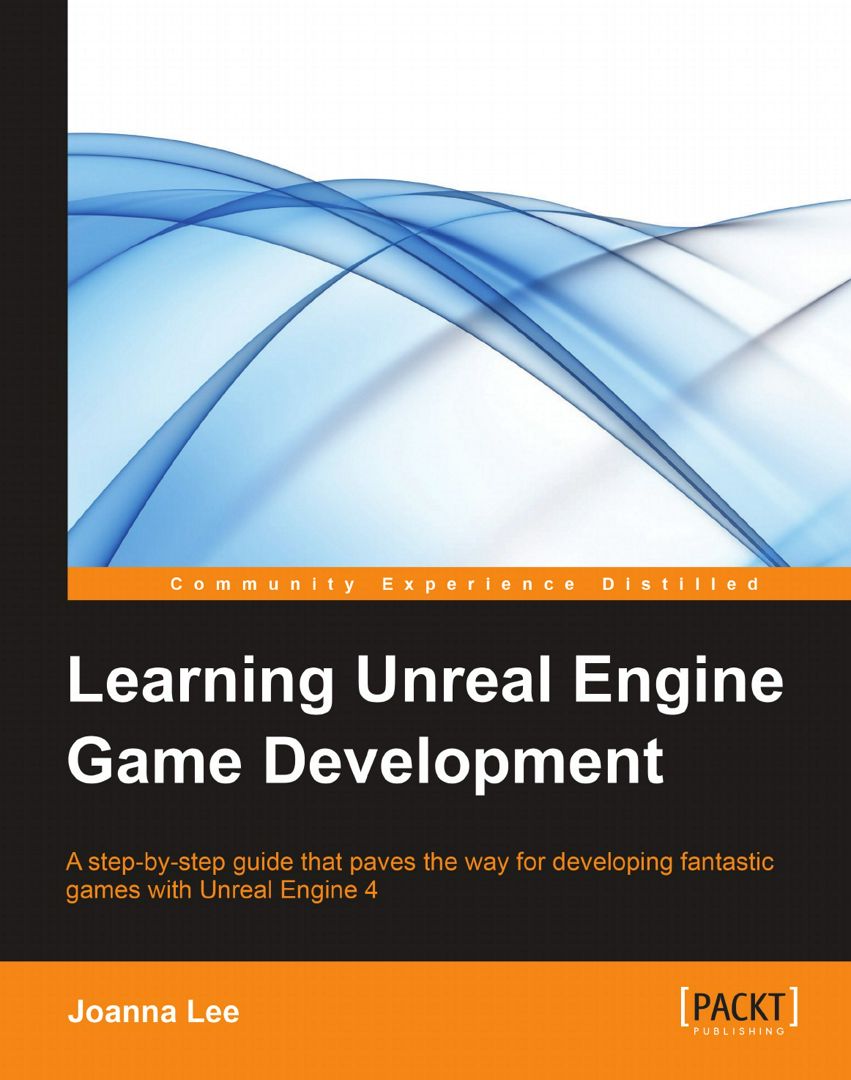 Learning Unreal Engine Game Development. A step-by-step guide that paves the way for developing ...