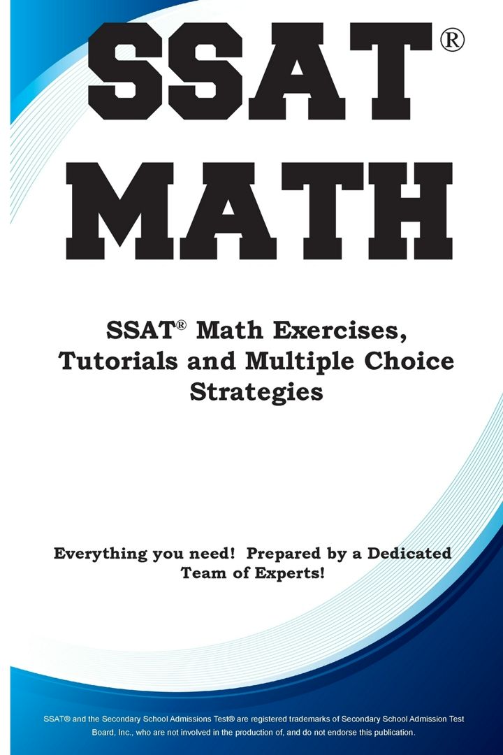 SSAT Math. Math Exercises, Tutorials and Multiple Choice Strategies ...