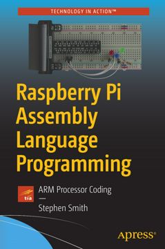 Raspberry Pi Assembly Language Programming. ARM Processor Coding - Stephen Smith - купить и ...