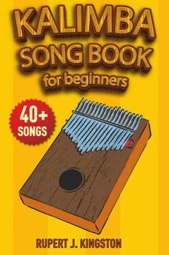 The First Kalimba Song Book for Beginners. Play by Letter: 40+ easy to ...