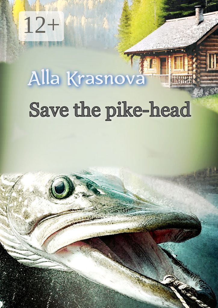 Save the pike-head - Alla Krasnova - купить и читать онлайн электронную ...