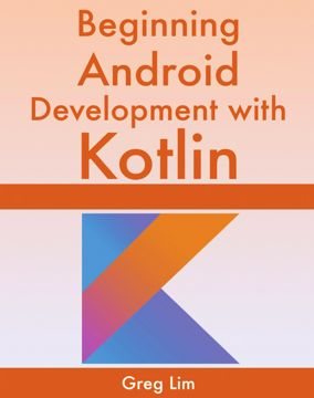 Beginning Android Development With Kotlin - Greg Lim - купить и читать онлайн электронную книгу ...