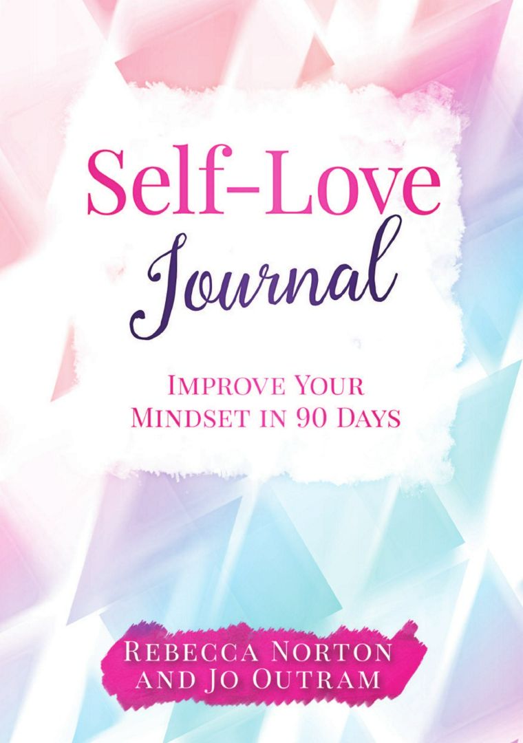 Self-Love Journal. Improve Your Mindset in 90 Days - Rebecca Norton; Jo ...