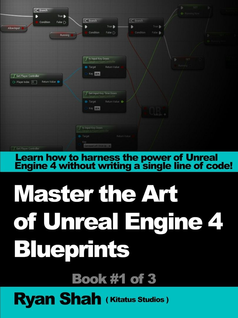 Mastering the Art of Unreal Engine 4 - Blueprints - Ryan Shah - купить ...