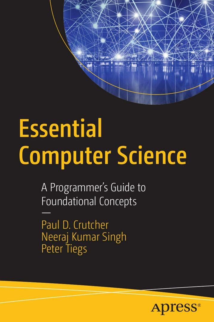 Essential Computer Science. A Programmer's Guide to Foundational Concepts - Paul D. Crutcher ...