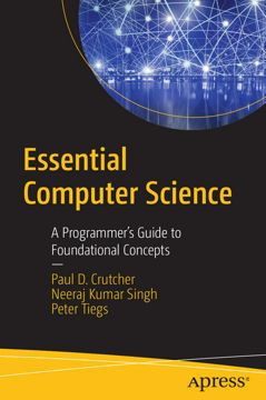 Essential Computer Science. A Programmer's Guide to Foundational ...