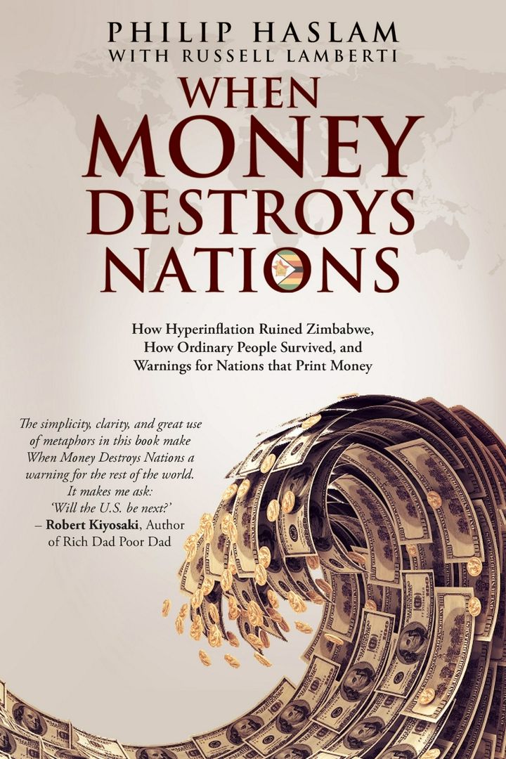 When Money Destroys Nations. How Hyperinflation Ruined Zimbabwe, How ...