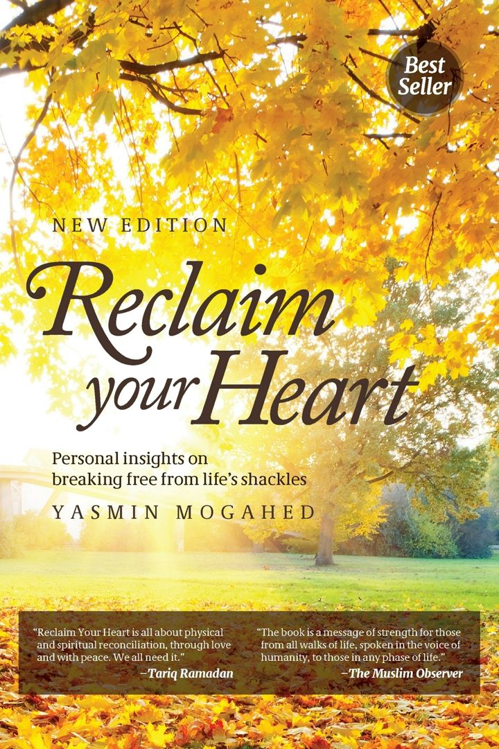 Reclaim Your Heart. Personal Insights on breaking free from life's shackles - Yasmin Mogahed ...