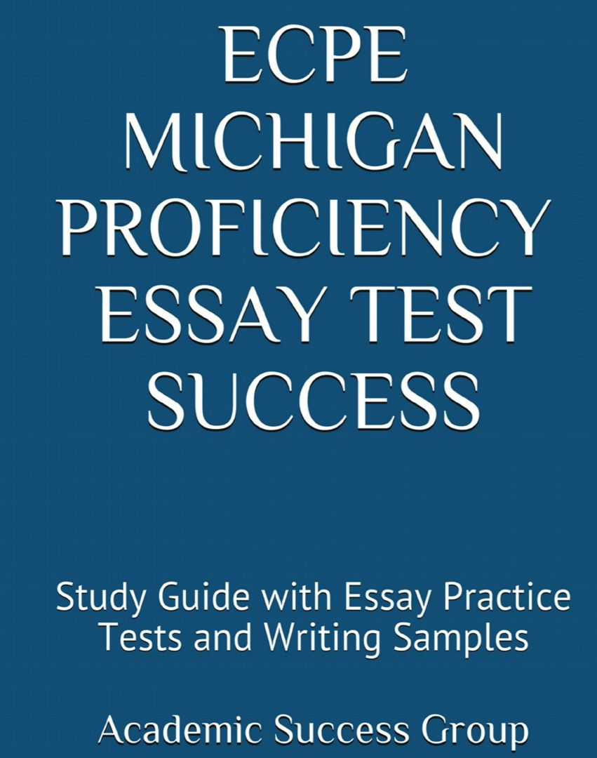 ECPE Michigan Proficiency Essay Test Success. Study Guide with Essay ...