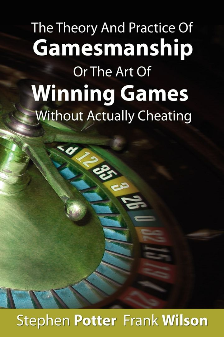 The Theory And Practice Of Gamesmanship Or The Art Of Winning Games ...