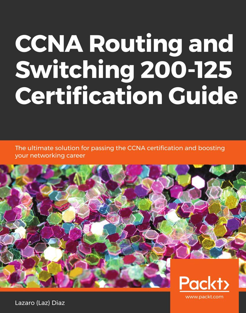 CCNA Routing and Switching 200-125 Certification Guide. The ultimate ...