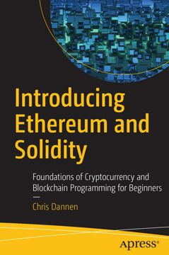 Introducing Ethereum and Solidity. Foundations of Cryptocurrency and Blockchain Programming for ...
