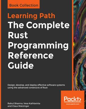 The Complete Rust Programming Reference Guide - Rahul Sharma; Vesa ...
