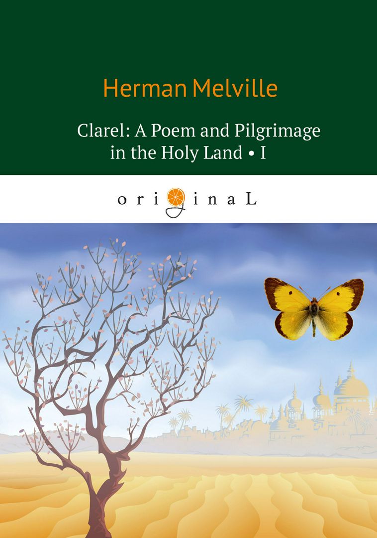 Clarel: A Poem and Pilgrimage in the Holy Land I - Melville H. - купить ...