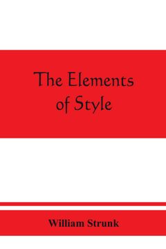 The elements of style - William Strunk - купить и читать онлайн ...