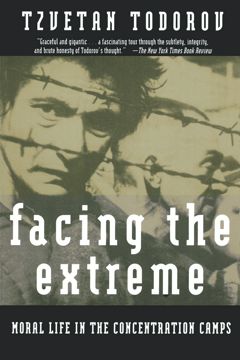 Facing the Extreme. Moral Life in the Concentration Camps - Tzvetan ...