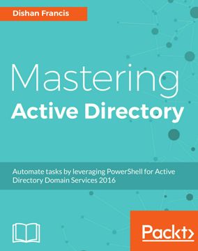 Mastering Active Directory. Understand the Core Functionalities of ...